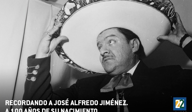 CANAL VEINTIDÓS RECUERDA A JOSÉ ALFREDO JIMÉNEZ, EN EL CENTENARIO DE SU ...